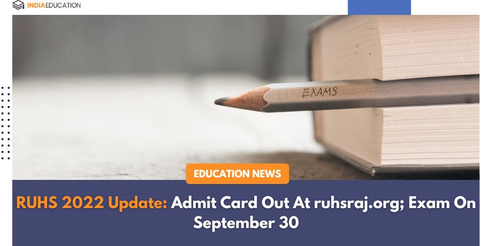 RUHS 2022 Update: Admit Card Out At ruhsraj.org; Exam On September 30 - India Education