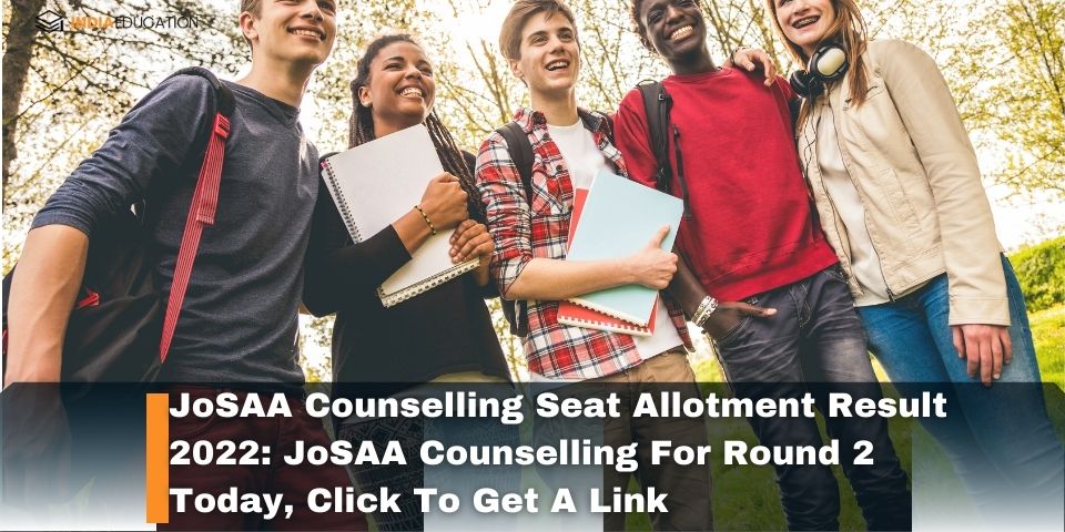 JoSAA Counselling Seat Allotment Result 2022: JoSAA Counselling For Round 2 Today, Click To Get ...
