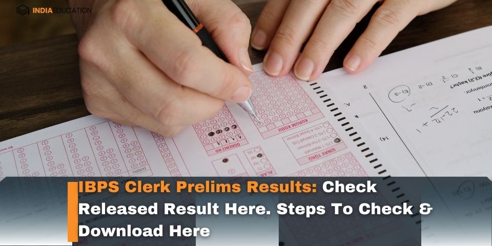 IBPS Clerk Prelims Results: Check Released Result Here. Steps To Check & Download Here - India ...
