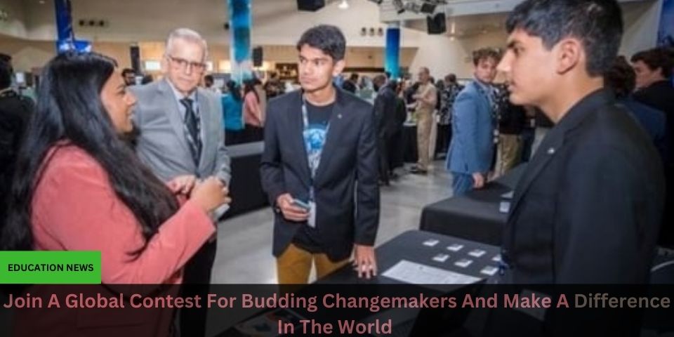 Join A Global Contest For Budding Changemakers And Make A Difference In ...