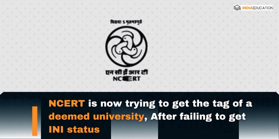 NCERT is now trying to get the tag of a deemed university, After ...
