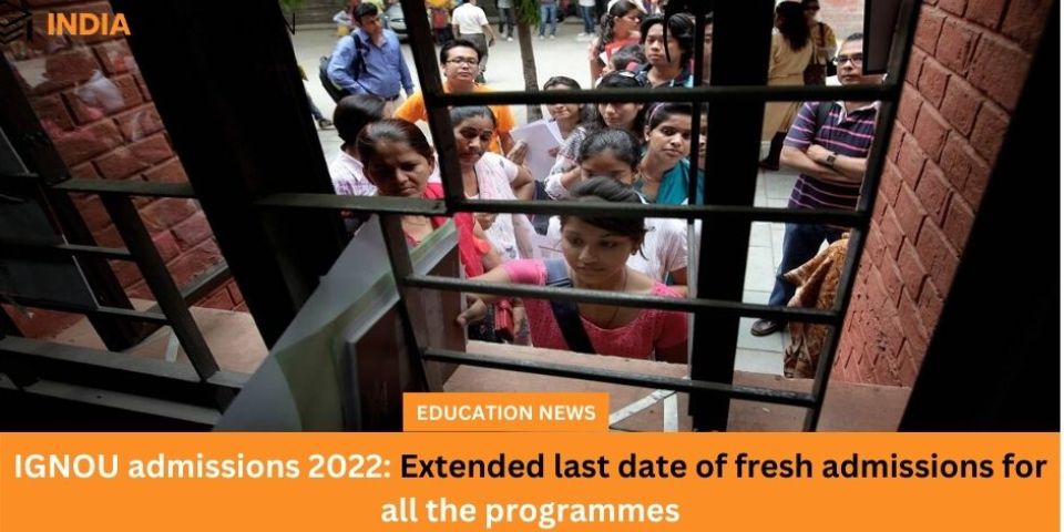 IGNOU admissions 2022: Extended last date of fresh admissions for all ...