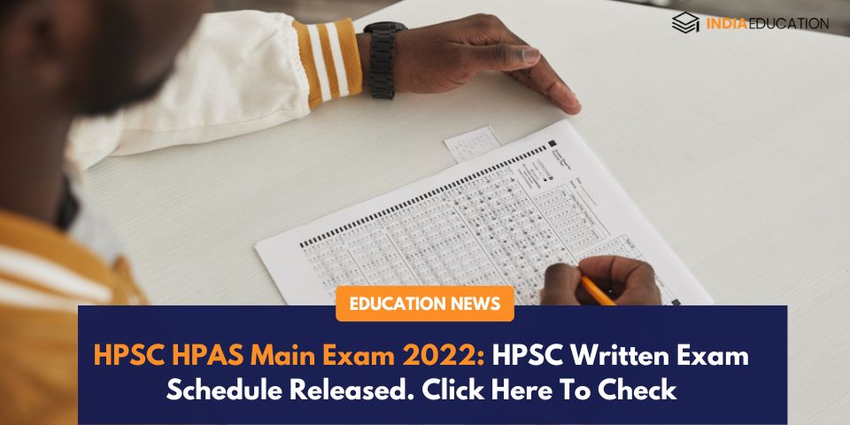 HPSC HPAS Main Exam 2022: HPSC Written Exam Schedule Released. Click ...