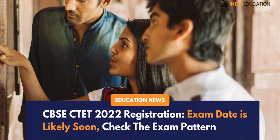 CBSE CTET 2022 Registration: Exam Date is Likely Soon, Check The Exam ...