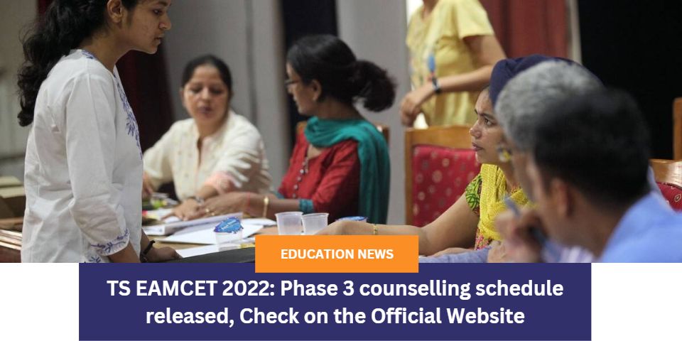 TS EAMCET 2022: Phase 3 counselling schedule released, Check on the ...