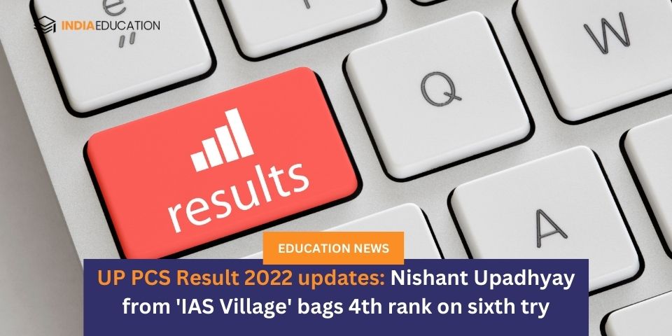 UP PCS Result 2022 updates: Nishant Upadhyay from 'IAS Village' bags ...