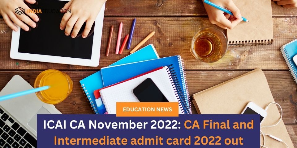 ICAI CA November 2022: CA Final and Intermediate admit card 2022 out ...