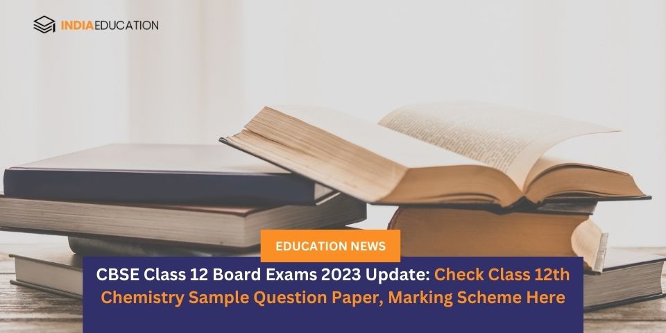 CBSE Class 12 Board Exams 2023 Update: Check Class 12th Chemistry ...