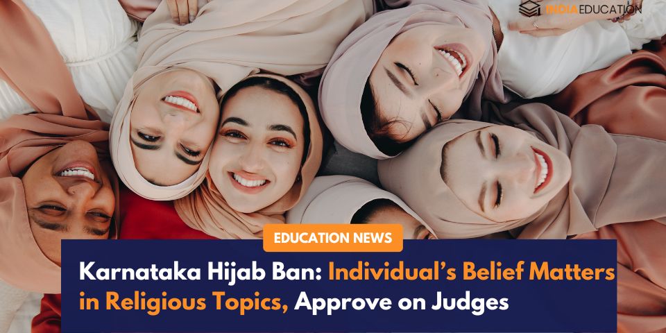 Karnataka Hijab Ban: Individual’s Belief Matters in Religious Topics ...