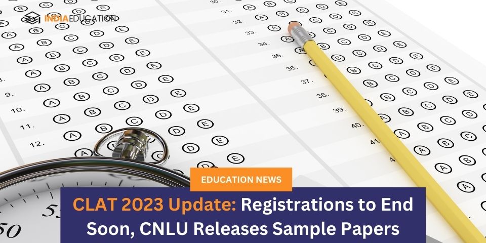CLAT 2023 Update: Registrations to End Soon, CNLU Releases Sample ...