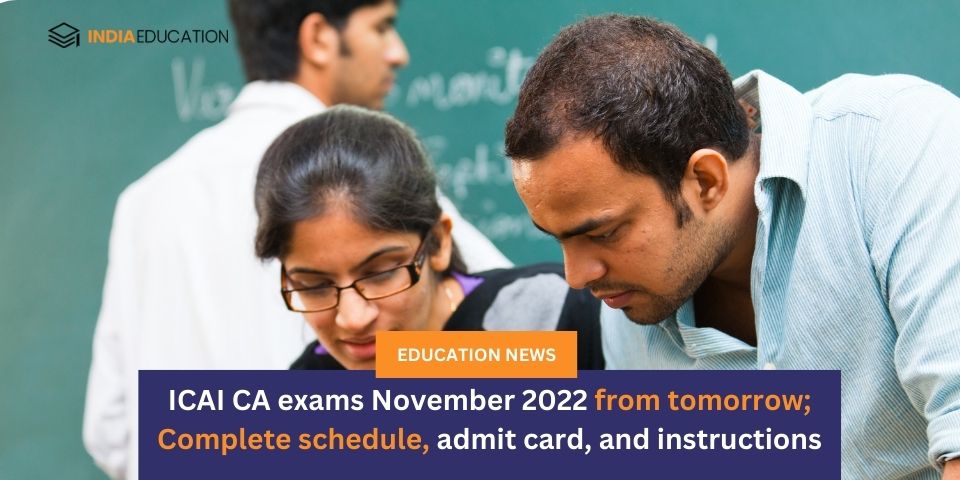 ICAI CA exams November 2022 from tomorrow; Complete schedule, admit ...