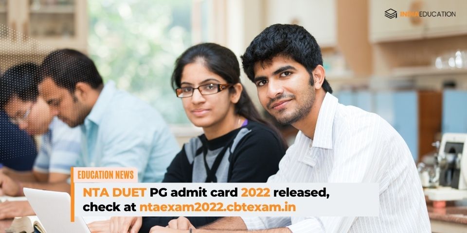 NTA DUET PG admit card 2022 released, check at ntaexam2022.cbtexam.in ...