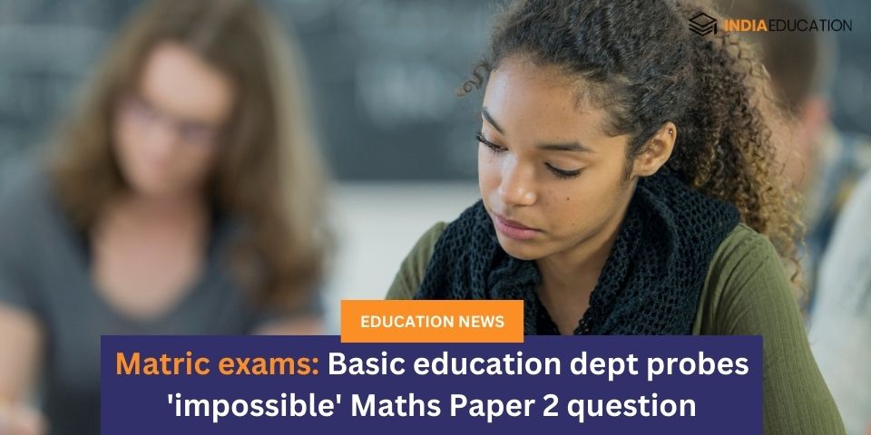Matric exams: Basic education dept probes 'impossible' Maths Paper 2 ...