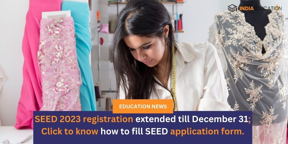 SEED 2023 registration extended till December 31; Click to know how to ...