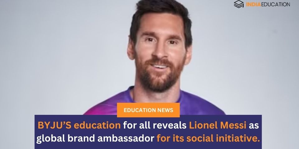 BYJU’S education for all reveals Lionel Messi as global brand ...