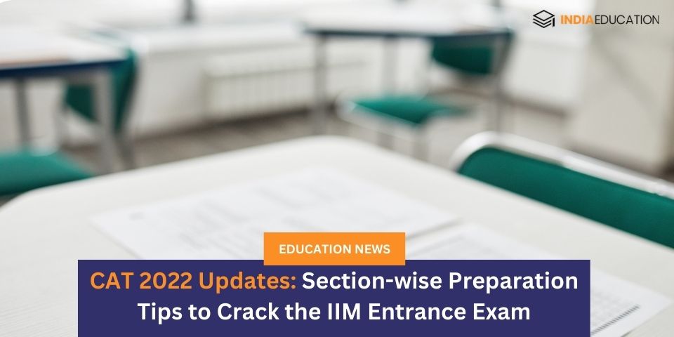 CAT 2022 Updates: Section-wise Preparation Tips to Crack the IIM ...