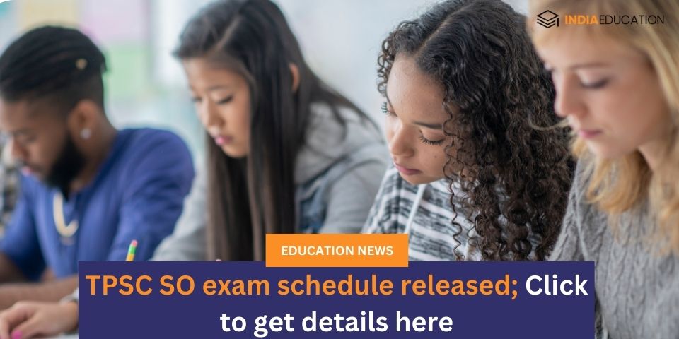 TPSC SO exam schedule released; Click to get details here - India Education
