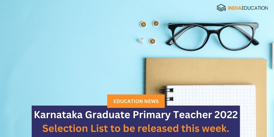 Karnataka Graduate Primary Teacher 2022 Selection List to be released ...