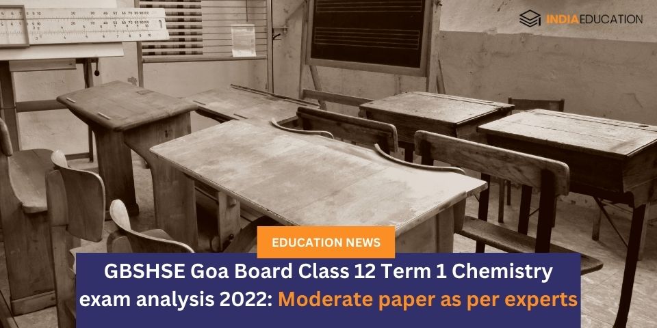 GBSHSE Goa Board Class 12 Term 1 Chemistry exam analysis 2022: Moderate ...