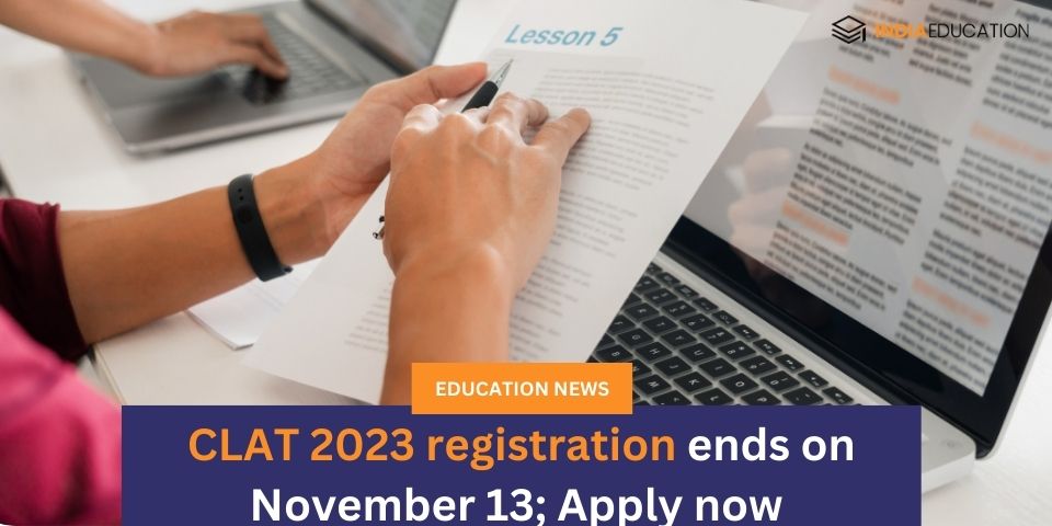 CLAT 2023 registration ends on November 13; Apply now - India Education