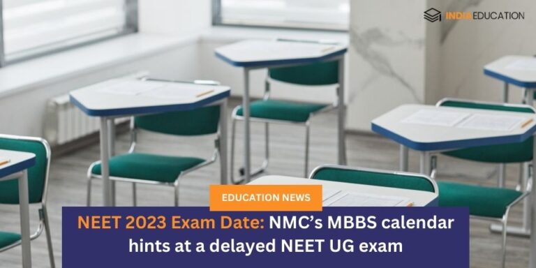 NEET 2023 Exam Date: NMC’s MBBS calendar hints at a delayed NEET UG ...