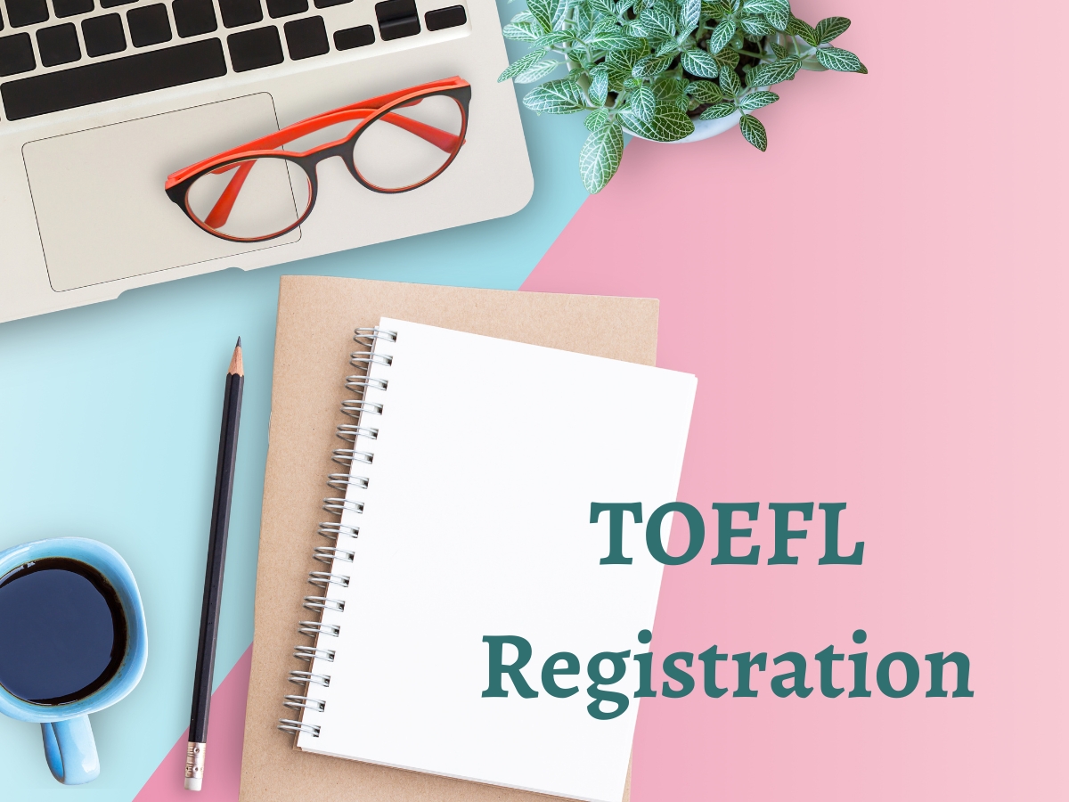TOEFL Registration 2023: Registration Process, Test Centers & Exam Fee