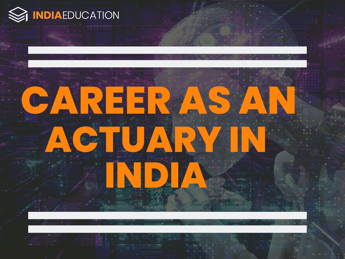 Career as an Actuary in India 2023: Careers and Opportunities