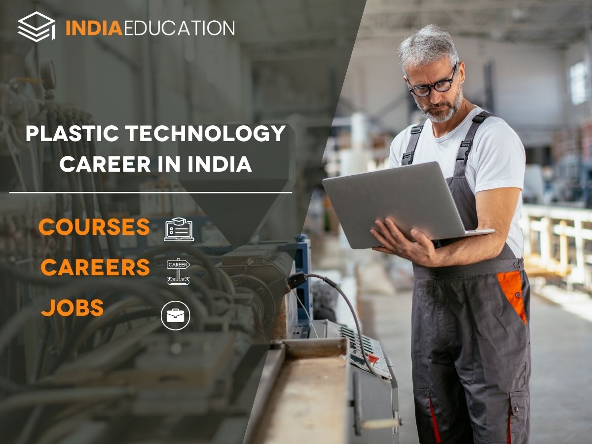 Plastic Technology Courses In India: Fees, Top Colleges, Eligibility ...